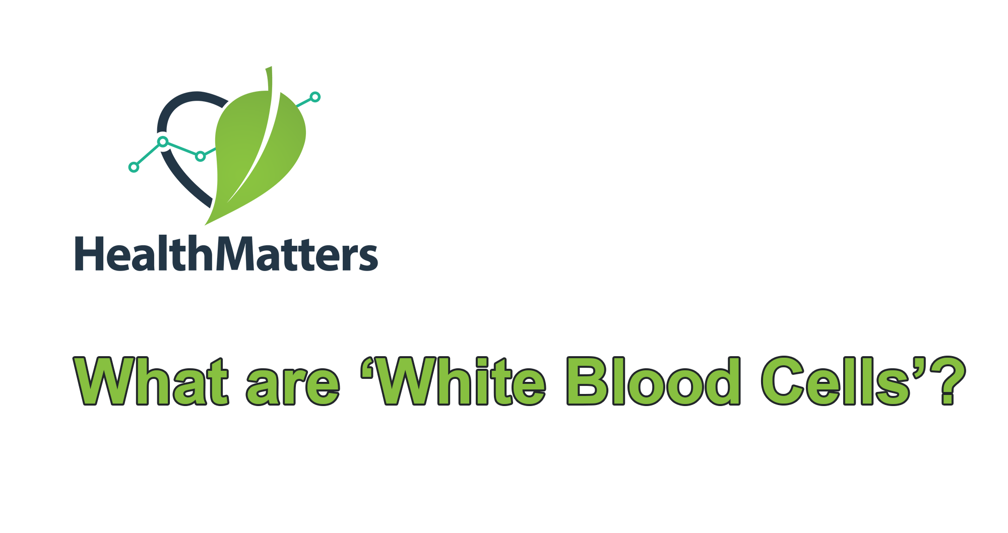 What are ‘White Blood Cells’?